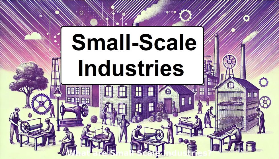 List of Small Scale Industries with Photos and Examples