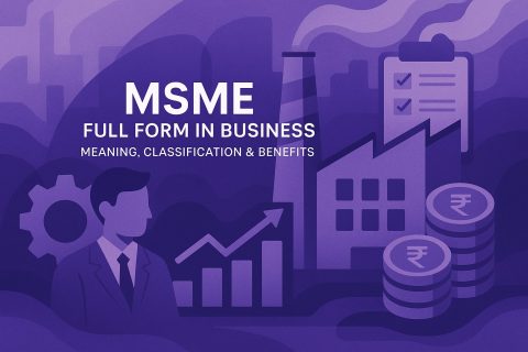 MSME Full Form in Business – Meaning, Classification & Benefits
