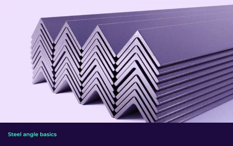 Steel angle basics - Sizes, types, applications, rates