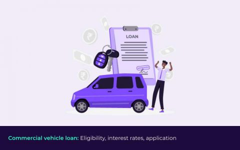 Commercial vehicle loan – Interest rates, eligibility, application