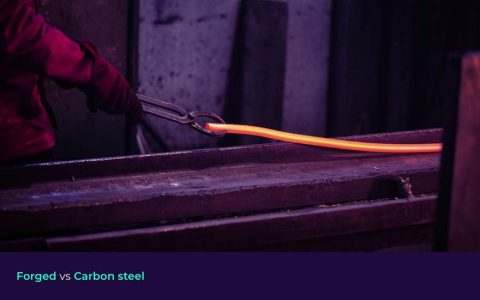 Forged steel vs carbon steel – Differences & applications