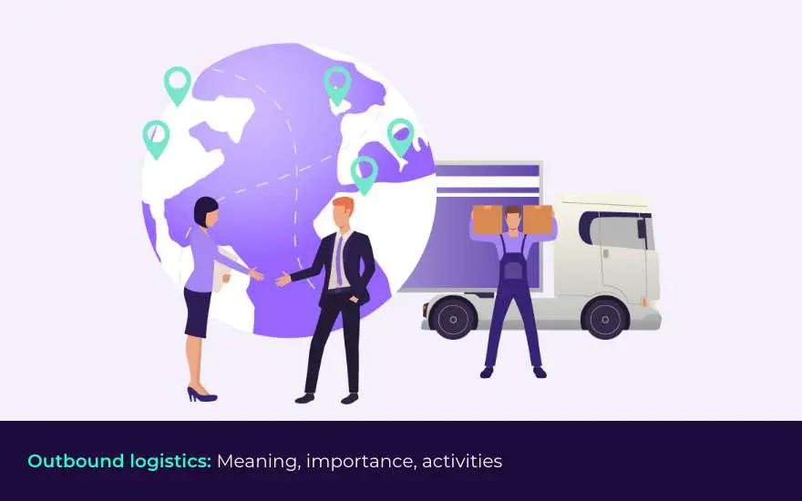 What is outbound logistics? Processes, examples, challenges