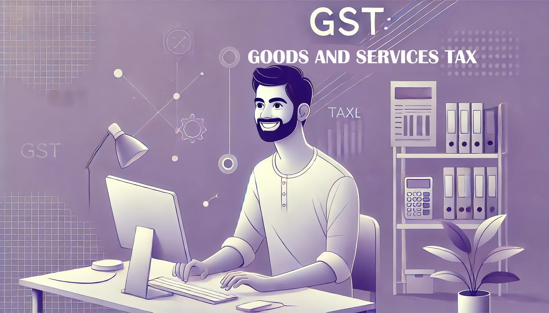 What is GST? Goods and Service Tax Explained in Simple Words