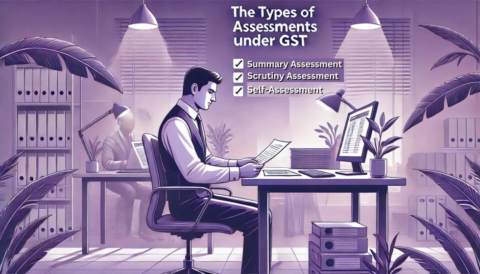 Understanding Types of Assessment Under GST and Its Process