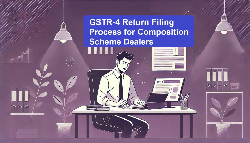GSTR-4 Return Filing Process for Composition Scheme Dealers