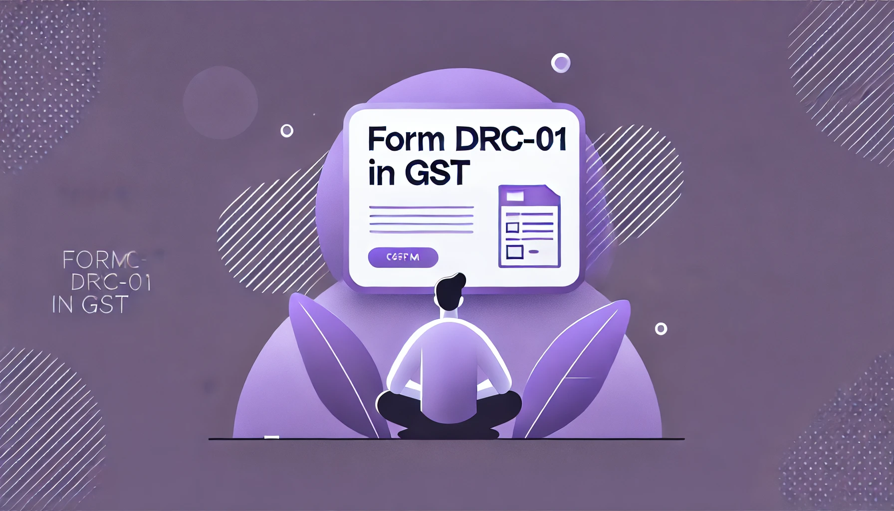 Decode Form DRC-01 in GST: Notice Purpose and Response Tips