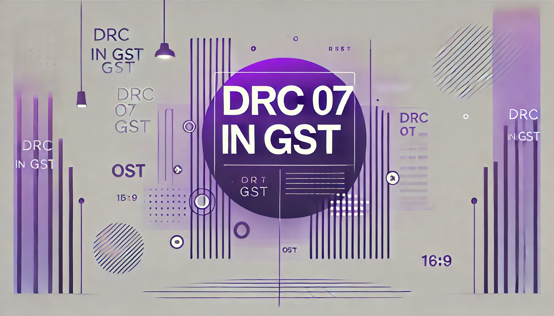 DRC 07 in GST: Learn why it comes and how to respond efficiently