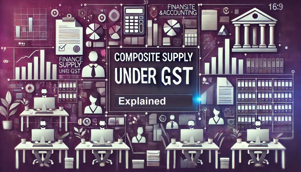Composite Supply under GST: Taxes, Examples, and Mixed Supply ...