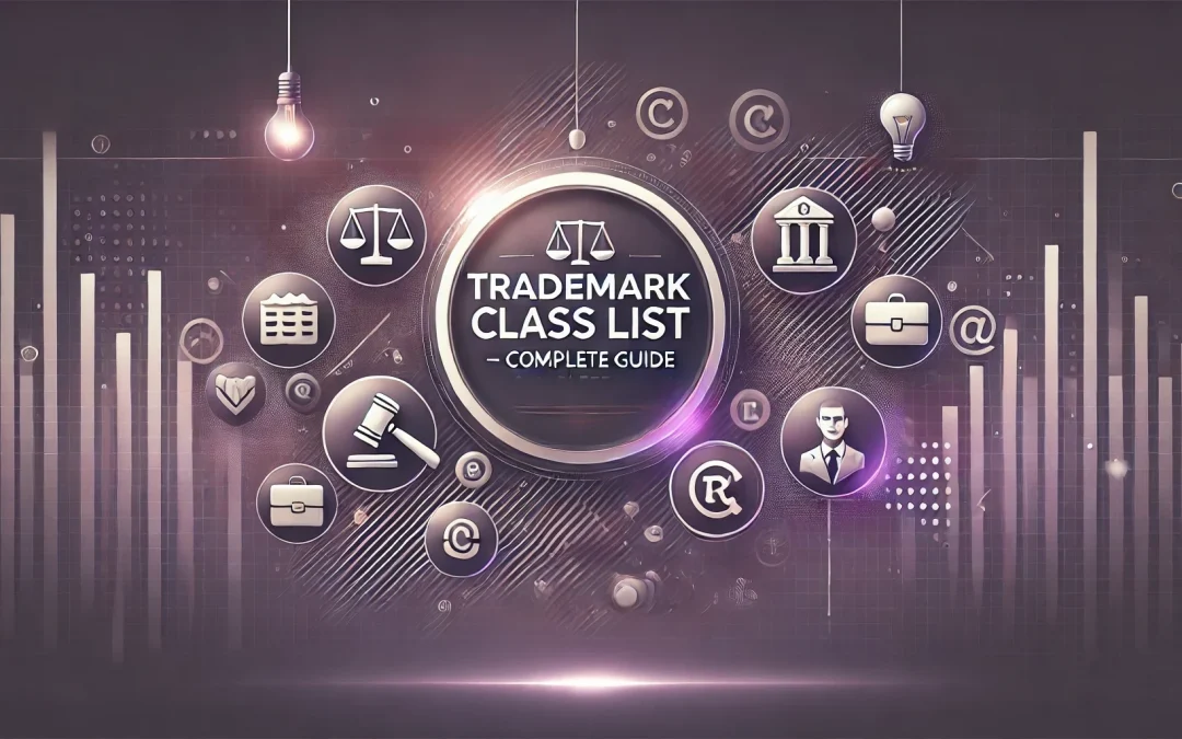 Trademark Class List for Businesses: How to choose and avoid mistakes